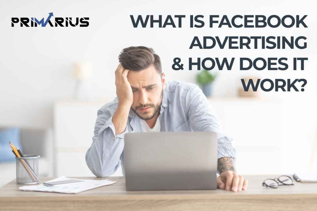 What is Facebook advertising and how does it work? - Primarius